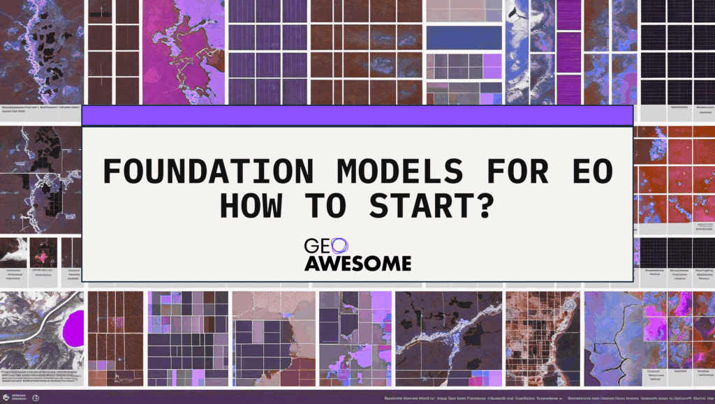 Foundation Models for EO: How to Start? - Geoawesome
