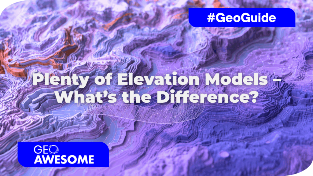 Plenty of Elevation Models – What’s the Difference? - Geoawesome