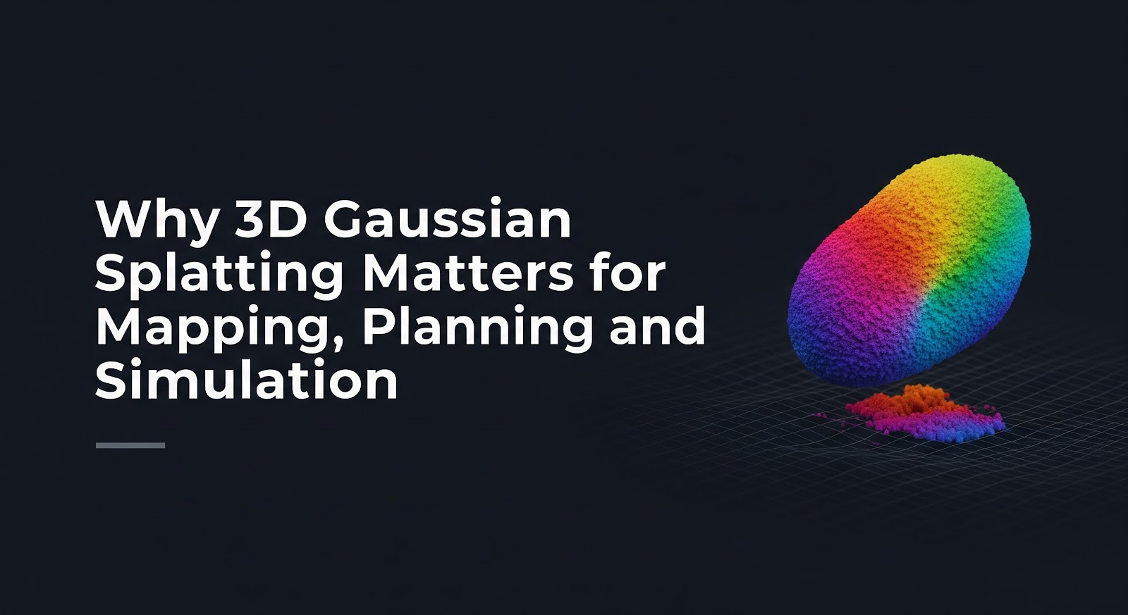 Why 3D Gaussian Splatting Matters for Mapping, Planning, and Simulation ...